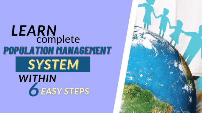 Learn complete population management system within 6 easy steps