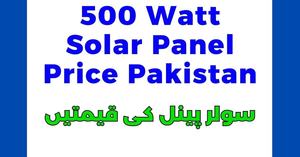 500 Watt Solar Panel Price in Pakistan 2023 - Check Features